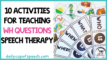 10 Fun Activities for Teaching Wh Questions in Speech Therapy » Daily ...